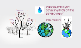PRESERVATION AND CONSERVATION OF THE ENVIRONMENT by Jacqueline Tay on Prezi