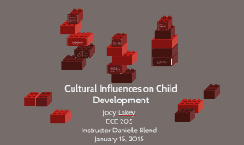 Cultural Influences on Child Development by Jody Lakey on Prezi