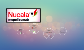 Nucala (Mepolizumab) by Ayonna Tolbert on Prezi