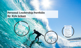 Personal Leadership Portfolio by Kyle Schutt on Prezi