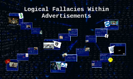 Logical Fallacies Within Advertisements by on Prezi