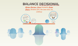 BALANCE DECISIONAL by karina munoz on Prezi