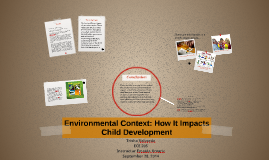 Environmental Context and How It impacts Child Development by Trisha ...