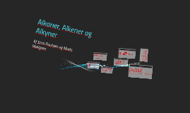 Alkaner, Alkener og Alkyner by mads møllgren on Prezi