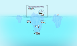 TEORIA DEL PODER MARITIMO by PAULA PEREZ on Prezi