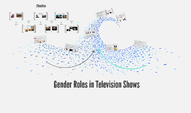 Gender Roles in Television Shows by Chloe Guerin on Prezi