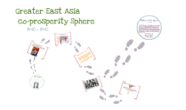 Greater East Asia Co-prosperity Sphere by H Joiner on Prezi
