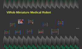 ViRob Miniature Medical Robot by Jackie Mendoza on Prezi