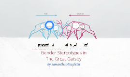 Gender Roles in the Great Gatsby by Samantha Houghton on Prezi