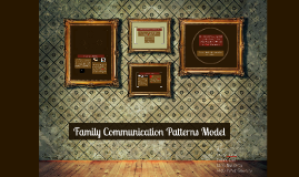 Family Communication Patterns Model by Alicia Perez-Guevara on Prezi