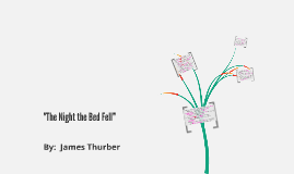 The Night the Bed Fell- by James Thurber by Lori Tulli-Mitchell on Prezi