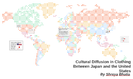 Cultural Diffusion in Clothing Between Japan and America by Shreya ...