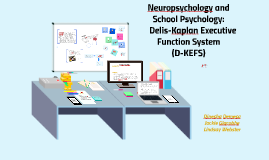 Neuropsych tests: D-KEFS by Jackie Giacobbe on Prezi