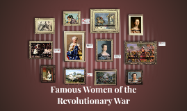 Famous Women Of the Revolutionary War by Megan Renner on Prezi