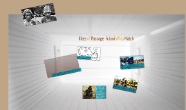 Rites of Passage: Fulani Whip Match by Agripina Ungureanu on Prezi