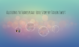 Allusions to Shakespeare: Love Story by Taylor Swift by Emily Escobar ...