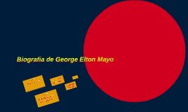 Biografia de George Elton Mayo by giovanni rodrigues on Prezi