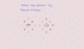 "After the Winter" Claude McKay by claire hoffman on Prezi