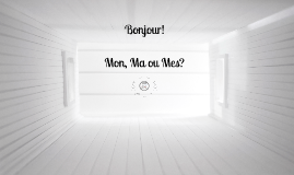 Mon, ma, mes? Ton, ta, tes? by Mister G on Prezi