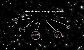 The cold equations by Amanda Norfleet on Prezi