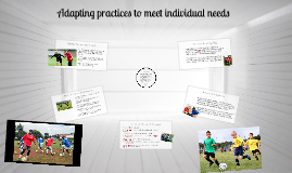 Adapting practices to meet individual needs by Dean Parsons on Prezi