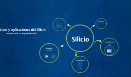 Usos y Aplicaciones del Silicio by Luciano Roselli on Prezi