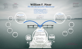 William F. Pinar by Ana Galac on Prezi