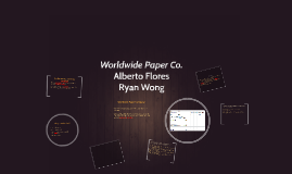 Worldwide Paper Company by Alberto Flores on Prezi
