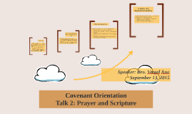 Covenant Orientation Talk 2: Prayer and Scripture by Janica Ano on Prezi