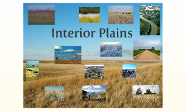 Interior Plains Physical Features by Rebecca MacDonald on Prezi