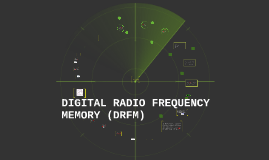 DIGITAL RADIO FREQUENCY MEMORY (DRFM) by Avichal Chum on Prezi