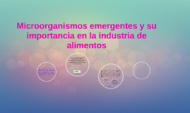 Microorganismos emergentes y su importancia en la industria by Lizeth ...