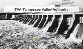 TVA-Tennessee Valley Authority by Angela Rivera on Prezi