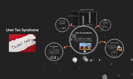 Uner Tan Syndrome by Regan Henning on Prezi