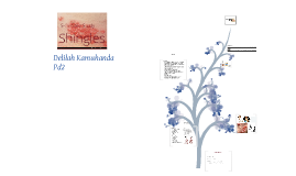 Shingles : Skin Case Study by Delilah Kamuhanda on Prezi