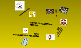 Striving for accuracy and precision by Mikayla Nielsen on Prezi