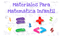 Materiales para Matemática Infantil by Carolina García on Prezi