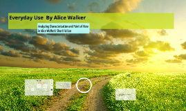 Everyday Use By Alice Walker by shonda Hobbs on Prezi