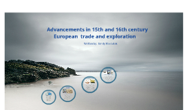 How did advances in technology and learning influence 15th and 16th ...