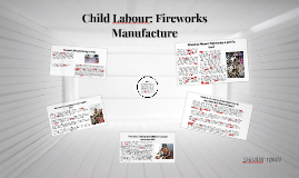Child Labor: Fireworks Manufacture by Shivani Paris on Prezi