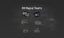 DV8 Physical Theatre by Charlotte Kuna on Prezi