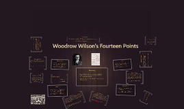 Woodrow Wilson's Fourteen Points by Cadence Hanshew on Prezi
