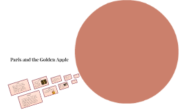 Paris and the Golden Apple by Blaine Richardson on Prezi