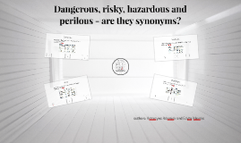 Dangerous, risky, hazardous and perilous - are they synonyms by ...