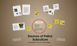 Sources of Police Subculture by Raychel Mallory on Prezi