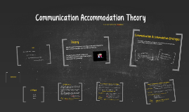 Communication Accommodation Theory by phuong nguyen on Prezi