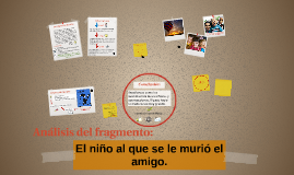 El niño al que se le murió el amigo. by Yarahy Leal on Prezi