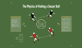 The Energy Transfers in Kicking a Soccer Ball by Kristen Lembo on Prezi