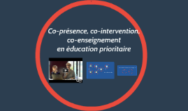 Co-présence, co-intervention, co-enseignement en éducation p by alain pothet on Prezi