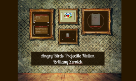 Angry Birds Projectile Motion by Brittany Zernick on Prezi